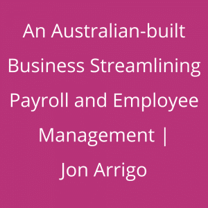 An Australian-built Business Streamlining Payroll and Employee ...